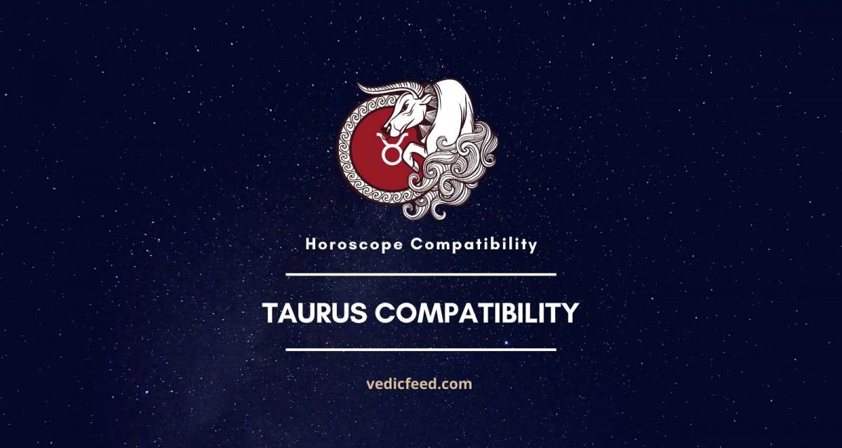 Taurus Compatibility With 12 Signs - Vrishabha Compatibility